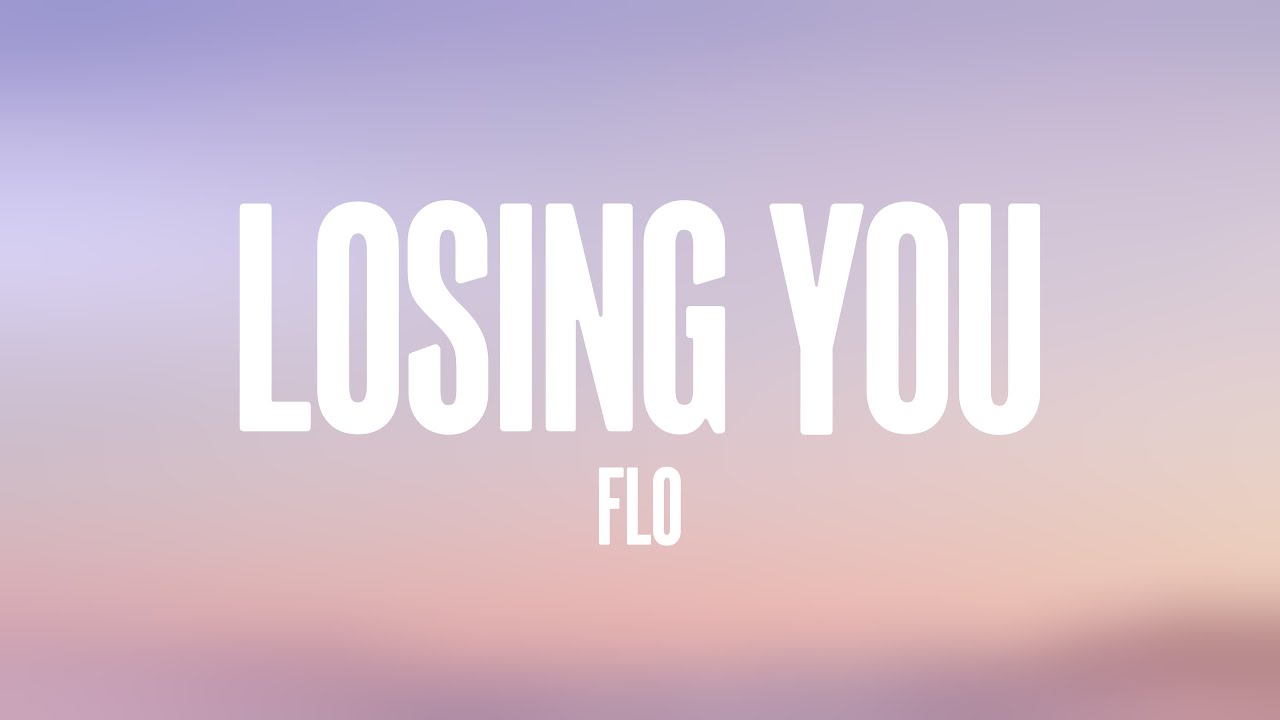 Losing You - FLO |Lyrics-exploring| ️ - YouTube