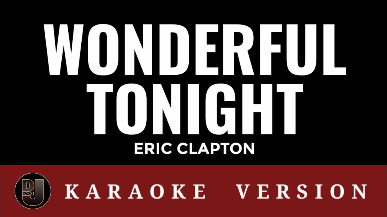 WONDERFUL TONIGHT Eric Clapton Karaoke Version Songs Lyrics Cover wonderful-tonight-eric-clapton-karaoke-version-songs-lyrics-cover