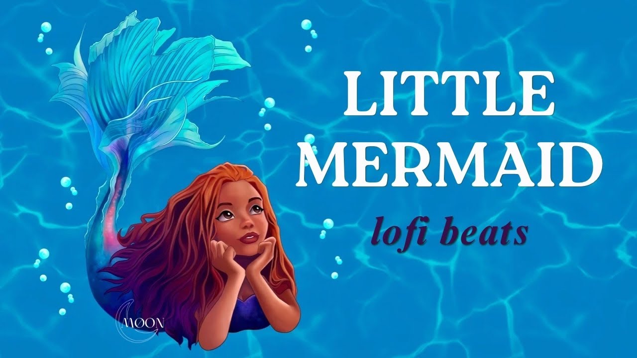 The Little Mermaid Songs [extended lofi mix] disney chill beats to ...
