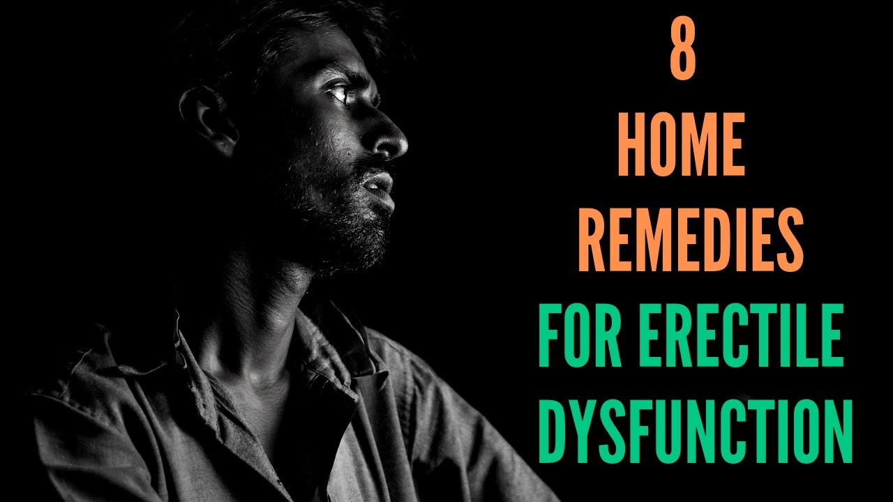 Erectile Dysfunction : 8 Home Remedies (How To FIX ED FAST 2019) - YouTube