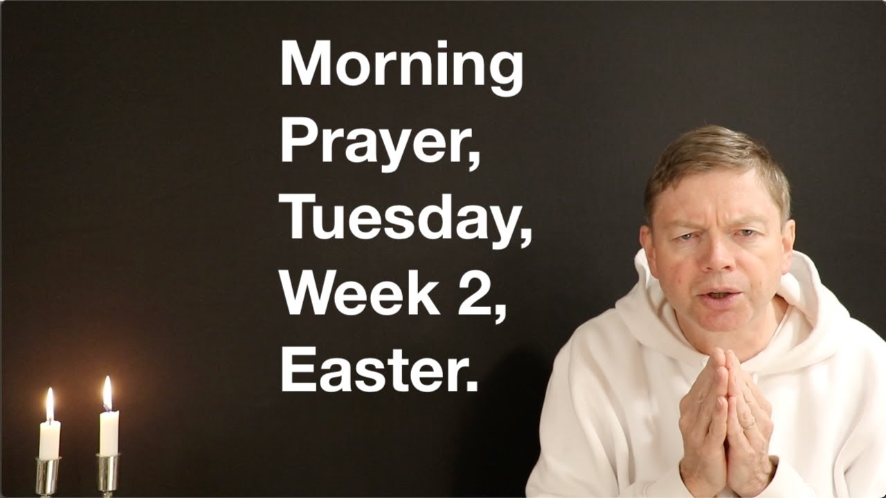 Morning Prayer, Tuesday, Week 2, Easter. - YouTube