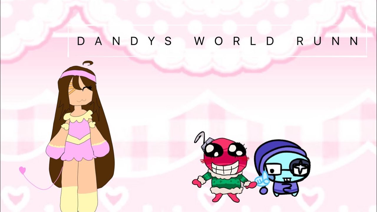 DANDYS WORLD RUN //GRINDING - YouTube