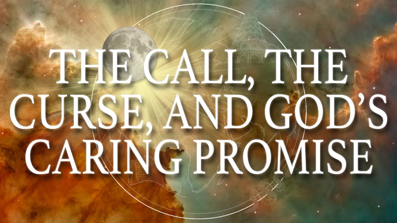The Call, The Curse, and God's Caring Promise - YouTube
