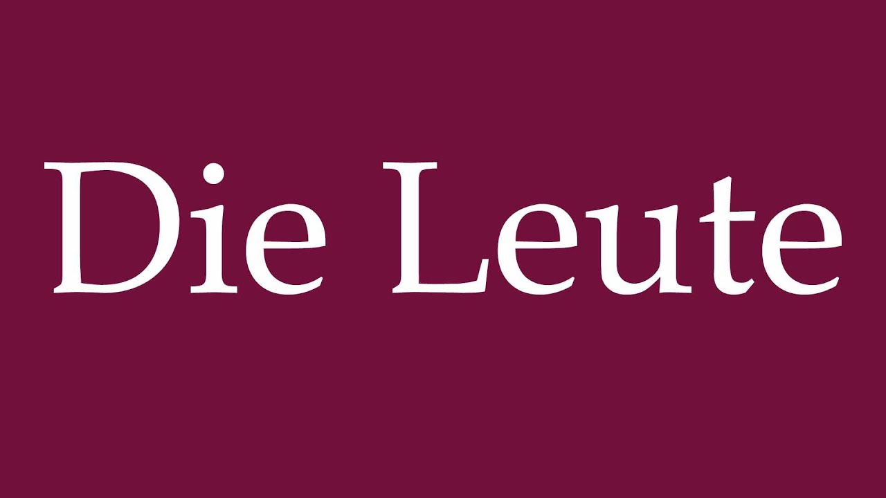 How to Pronounce ''Die Leute'' (The People) Correctly in German - YouTube