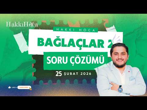 BAĞLAÇ SORU ÇÖZÜMÜ HAKKI HOCA (28 ADET) 25 ŞUBAT 2026