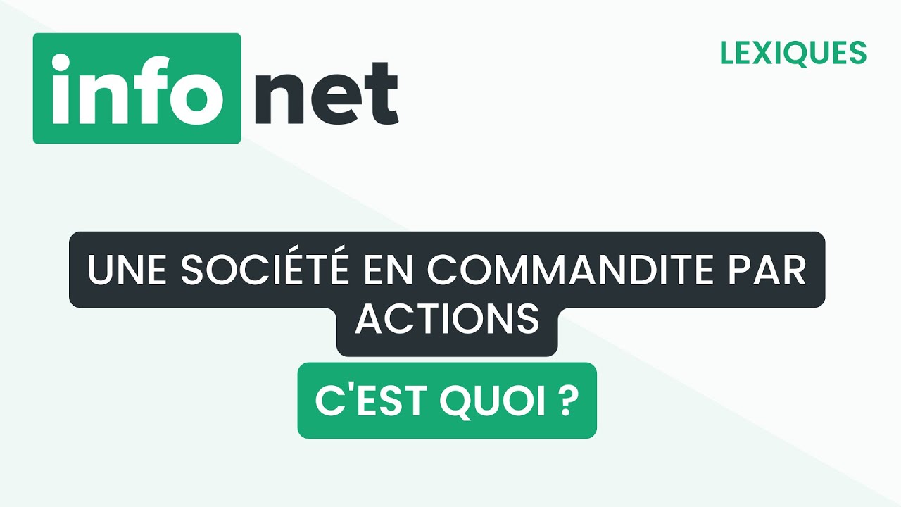 Une Société en Commandite par Actions, c'est quoi ? (définition, aide ...