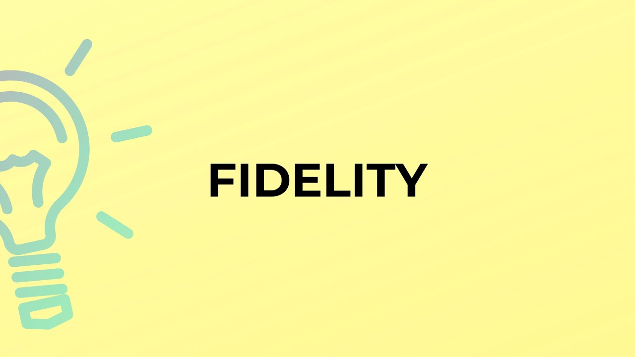 What Is The Meaning Of The Word FIDELITY YouTube