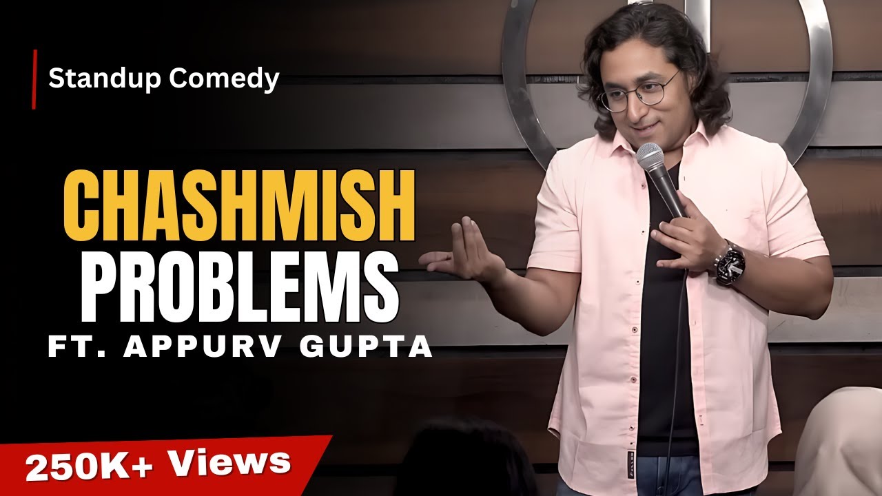 Chashmish Problems | Stand-Up Comedy by Appurv Gupta Aka GuptaJi - YouTube