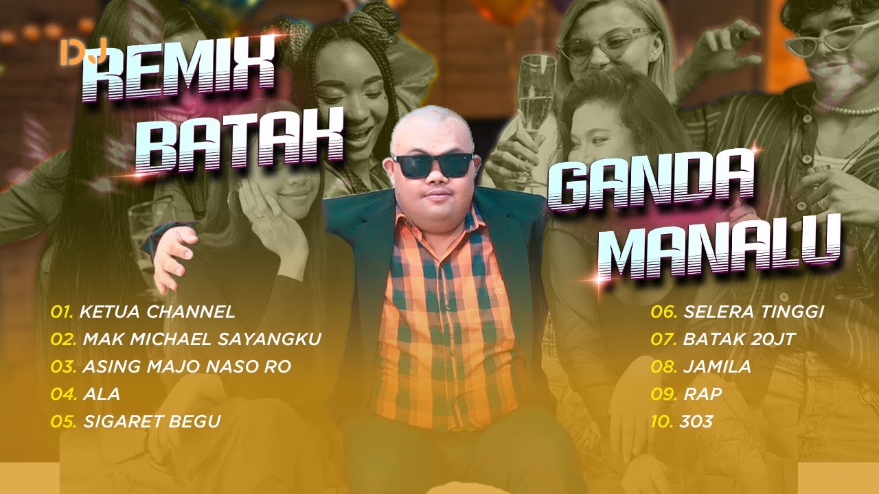 DJ REMIX BATAK - GANDA MANALU DAN KAWAN KAWAN - KETUA CHANNEL - YouTube