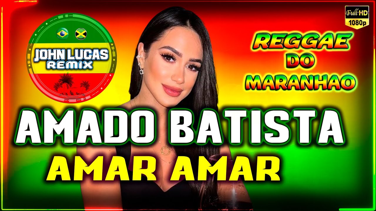 Amado Batista - Amar Amar - REGGAE LINDO 2025 - Reggae Do Maranhão ...