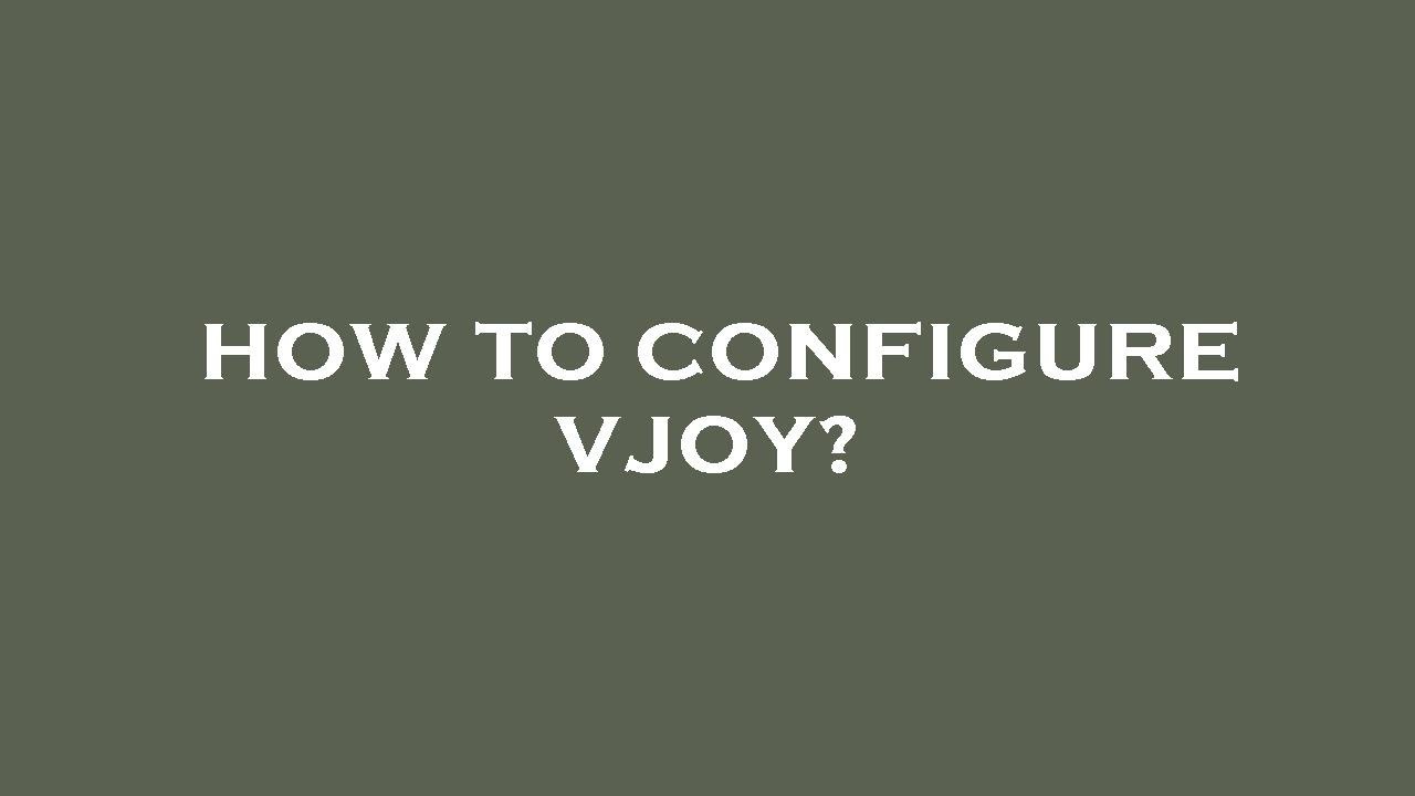 How to configure vjoy? - YouTube