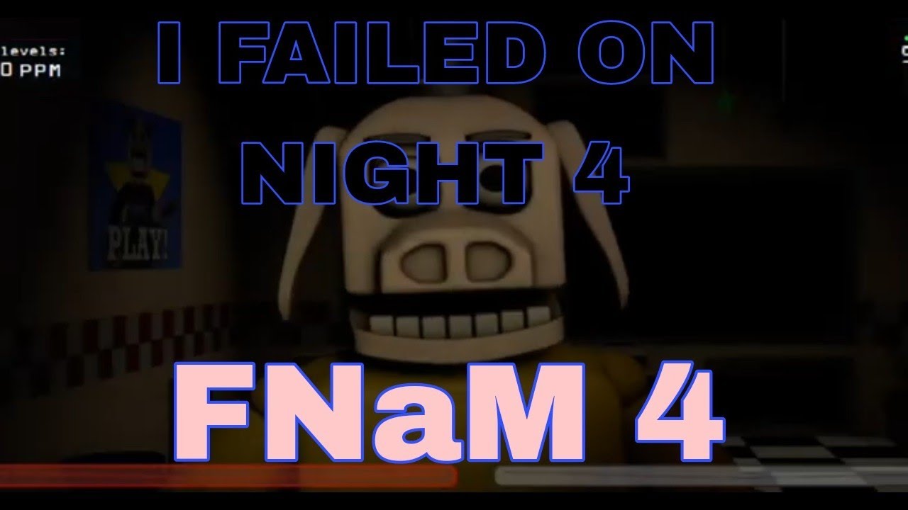 *I FAILED* FNaM 4 game play - YouTube