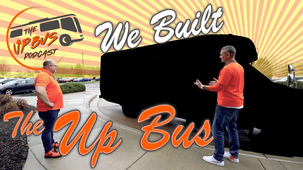 The Up Bus Podcast: Ep. 10 - We Built The Up Bus! - YouTube