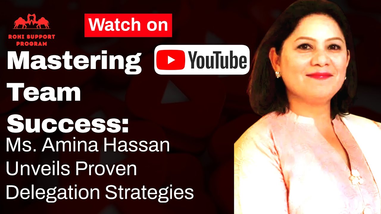 Mastering Team Success: Ms. Amina Hassan Unveils Proven Delegation ...