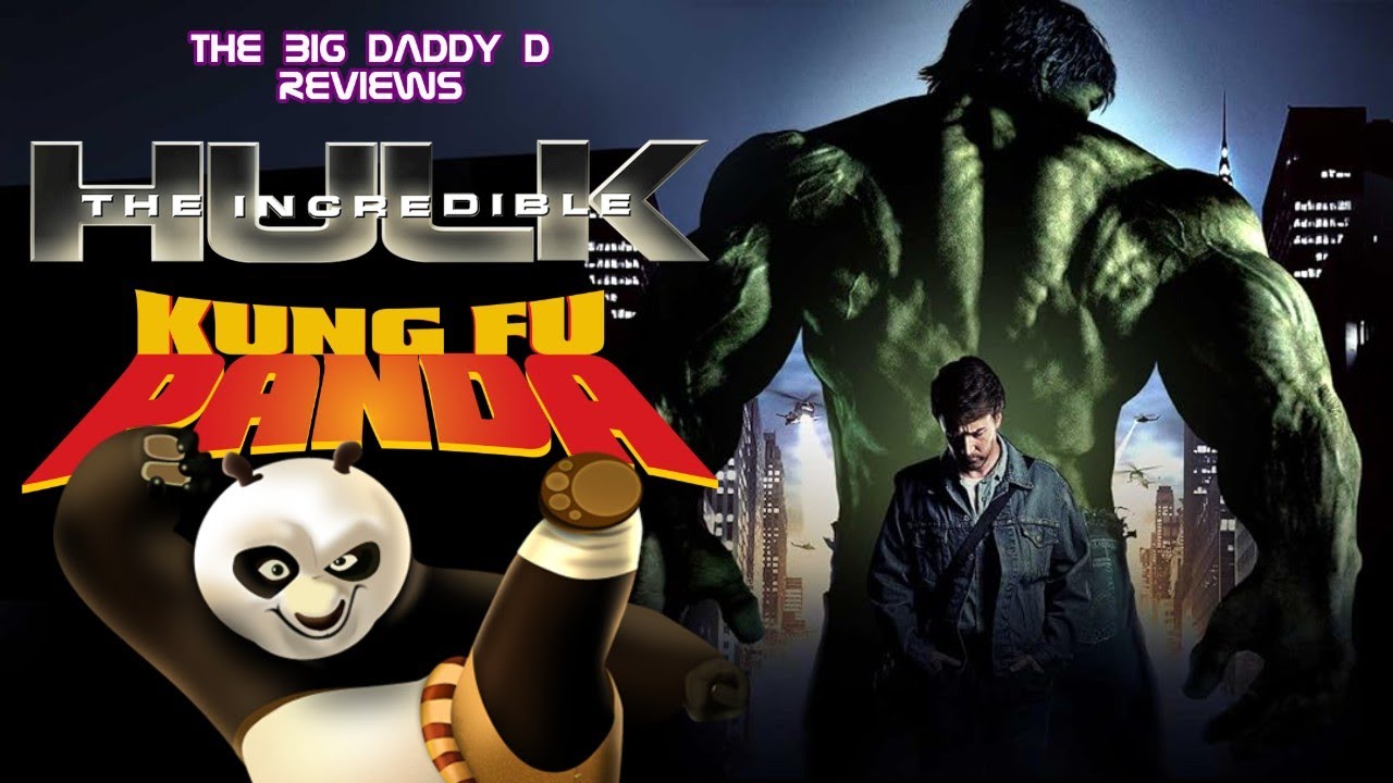 The Incredible Hulk & Kung Fu Panda | The Big Daddy D Reviews - YouTube