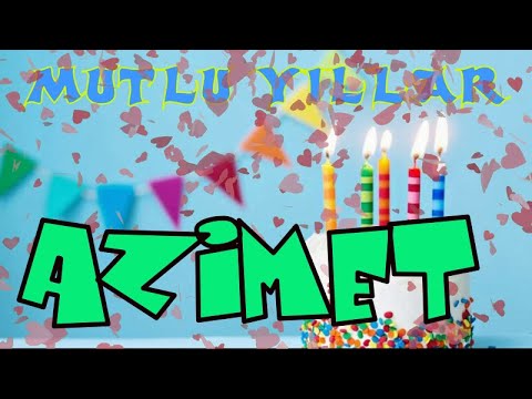 Mutlu yıllar İyi ki doğdun AZİMET | Happy birthday to you | İsme özel doğum günü şarkınız