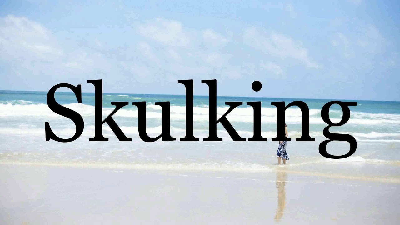 How To Pronounce Skulking🌈🌈🌈🌈🌈🌈Pronunciation Of Skulking - YouTube