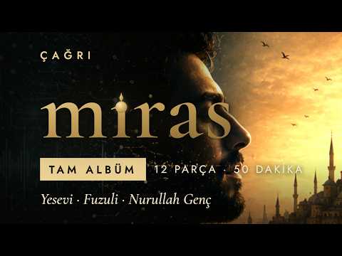 MİRAS full album - Çağrı | 12 pieces from Yesevi, Fuzuli and Nurullah Genç