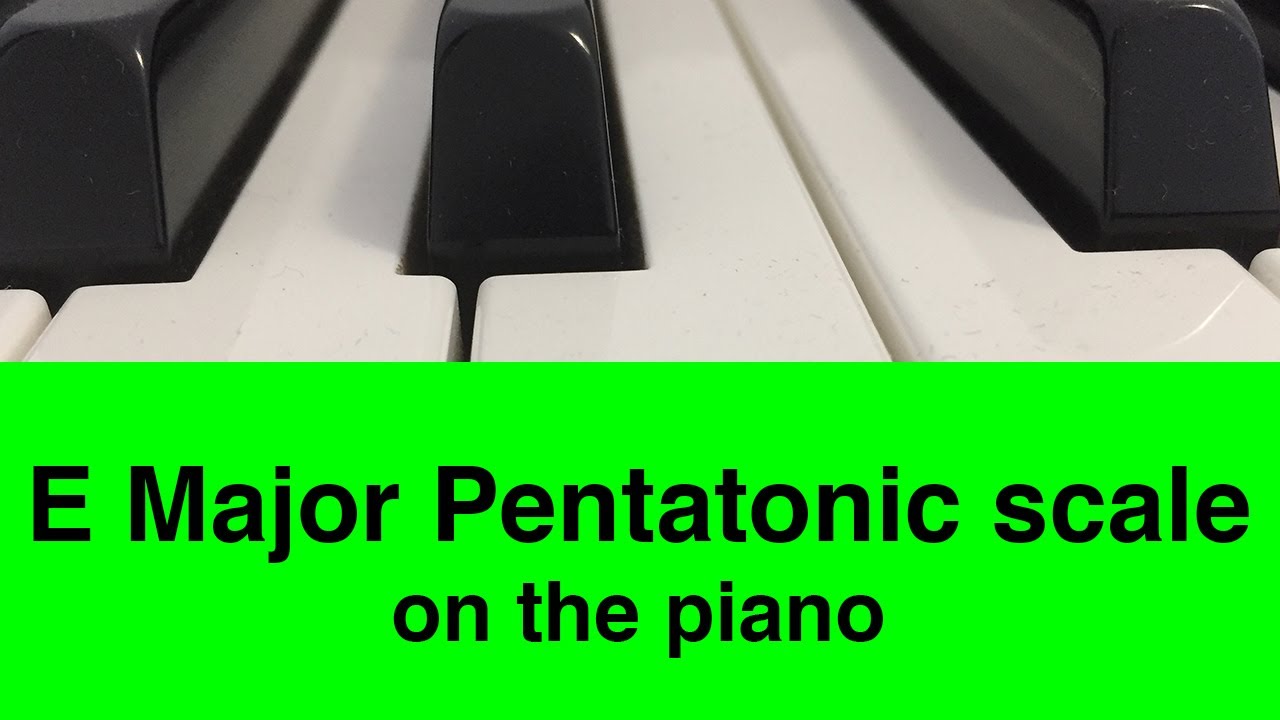 E Major Pentatonic Scale | Piano And Music Theory Tutorial - YouTube