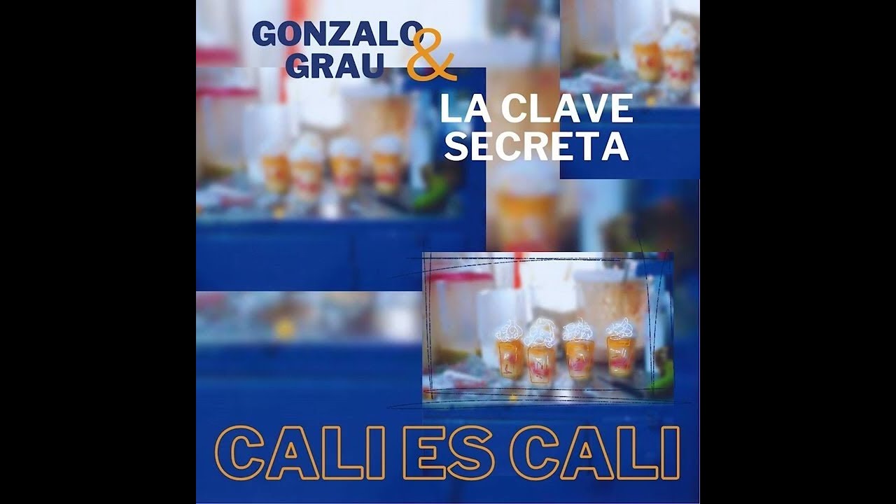 Gonzalo Grau Y La Clave Secreta Feat Manolo Mairena - Cali Es Cali ...