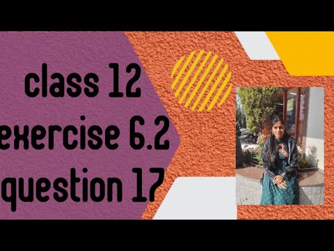 cbse class 12 ncert maths chapter 6 exercise 6.2 question 17 - YouTube