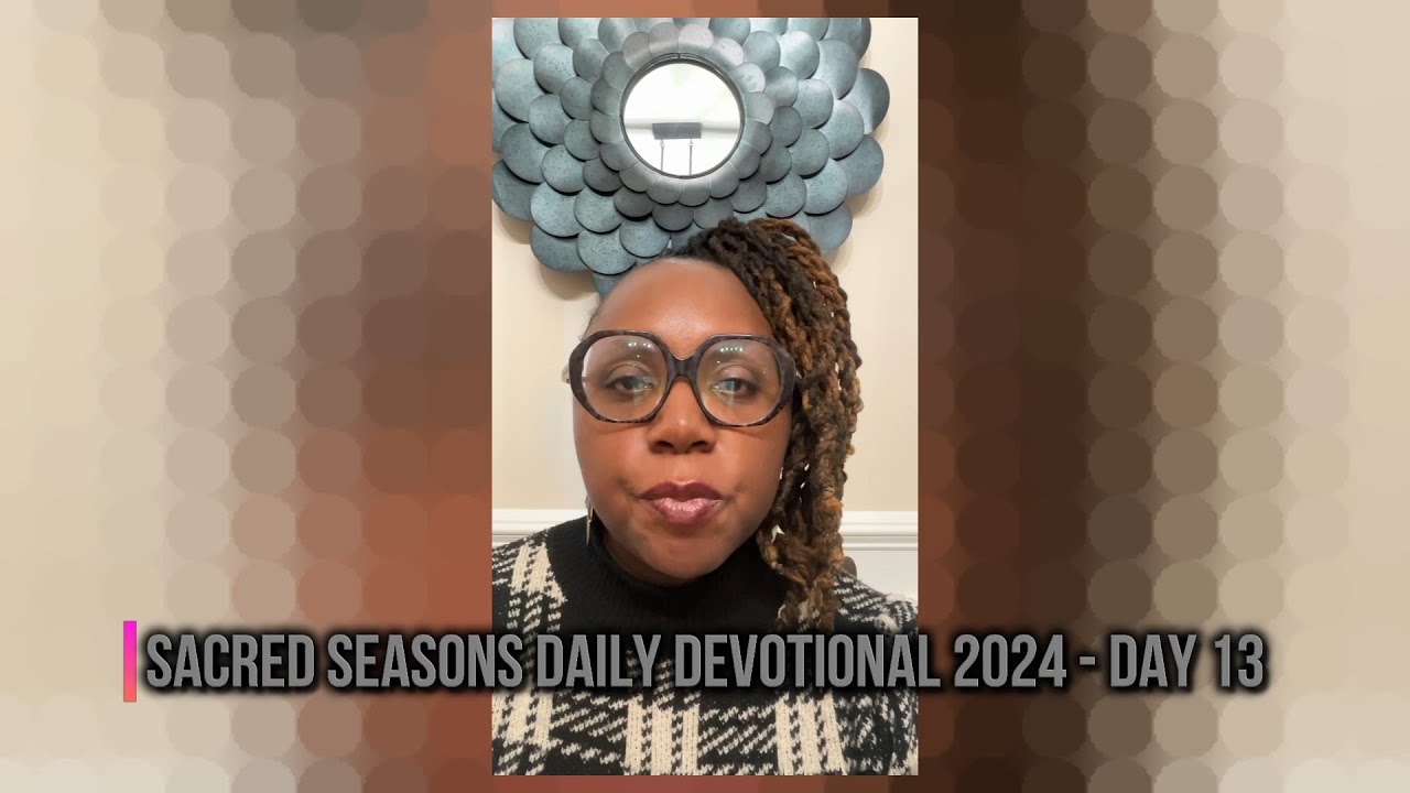 Sacred Seasons Daily Devotional 2024 - Day 13 - YouTube