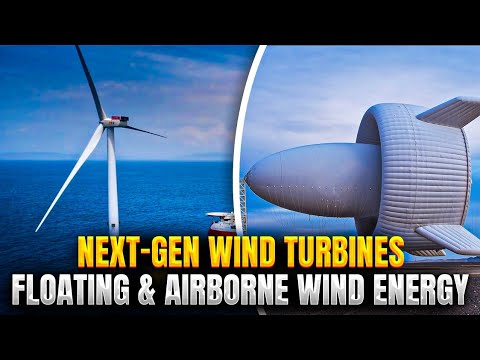 Next-Gen Wind Turbines – Floating & Airborne Wind Energy - YouTube