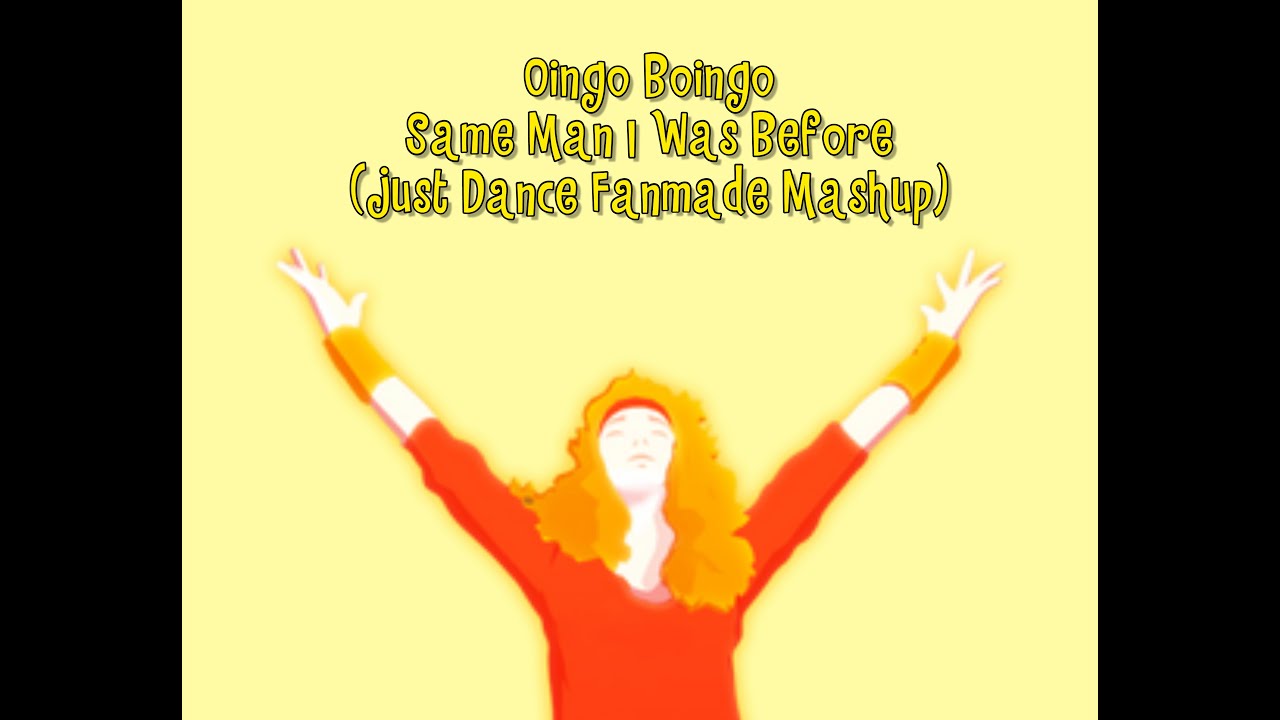 Oingo Boingo - Same Man I Was Before (Just Dance Fanmade Mashup) - YouTube