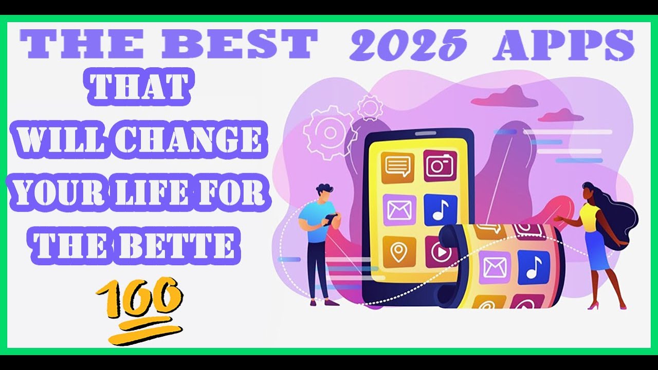 The Best 2025 Apps That Will Change Your Life for the Better (Tested ...