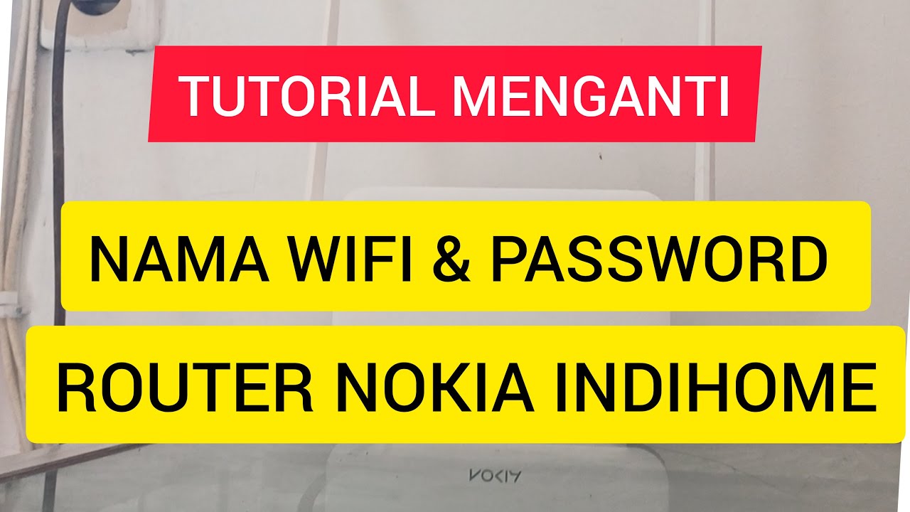 CARA MERUBAH NAMA WIFI DAN PASSWORD DI ROUTER NOKIA INDIHOME TERBARU # ...