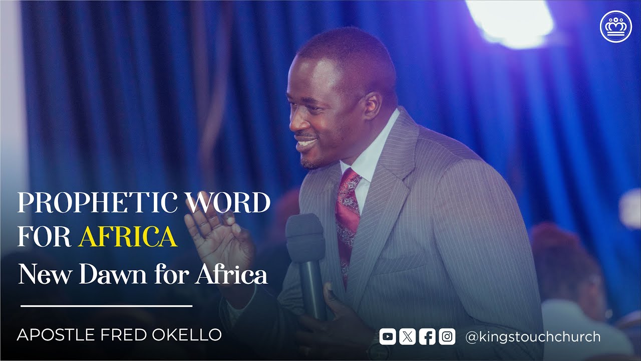 Prophetic Word for Africa: New Dawn for Africa - Apostle Fred Okello ...