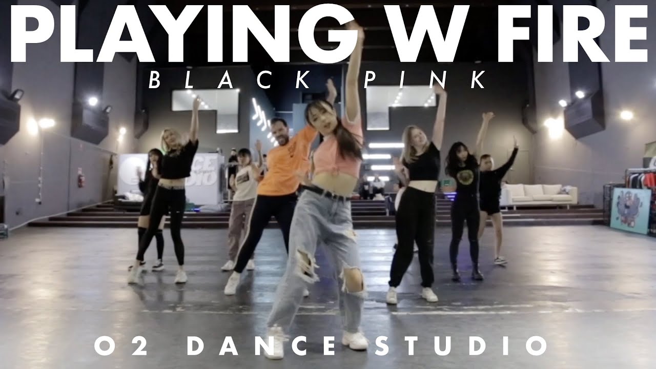 PLAYING WITH FIRE - BLACKPINK - INSTRUCTOR KRISTIE - O2 DANCE STUDIOS ...
