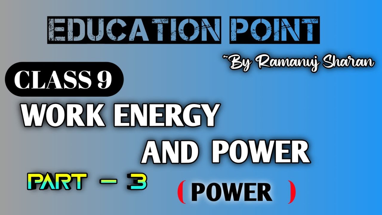 CHAPTER-11|WORK,ENERGY AND POWER | CLASS 9 |#CBSE #NCERT |PART-3 POWER ...