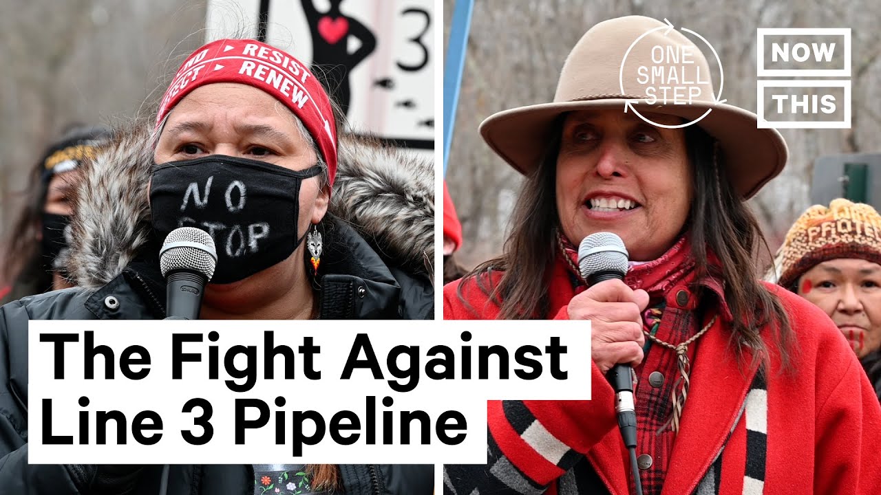 Indigenous Activists Fight to Stop Line 3 Pipeline | One Small Step ...