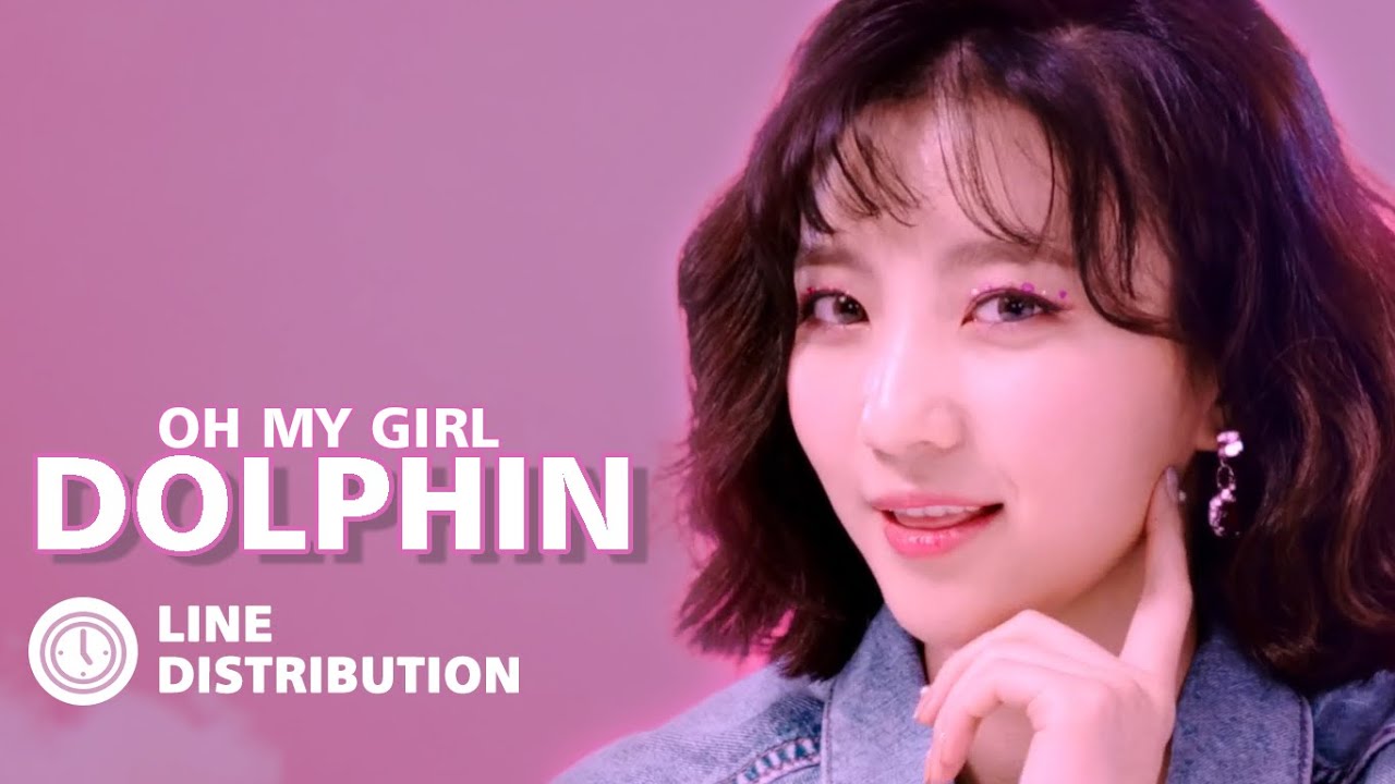 OH MY GIRL (오마이걸) - Dolphin (Line Distribution) - YouTube