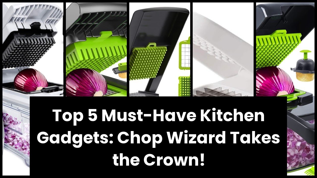 【Chop wizard】Top 5 Must-Have Kitchen Gadgets: Chop Wizard Takes the ...