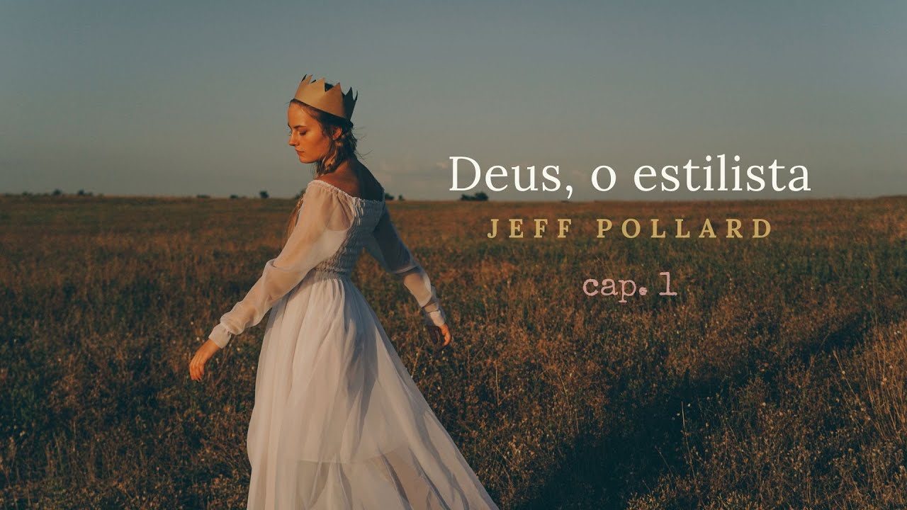 Modéstia e Controvérsia _ Deus, o Estilista (Jeff Pollard) | Cap. 1 ...