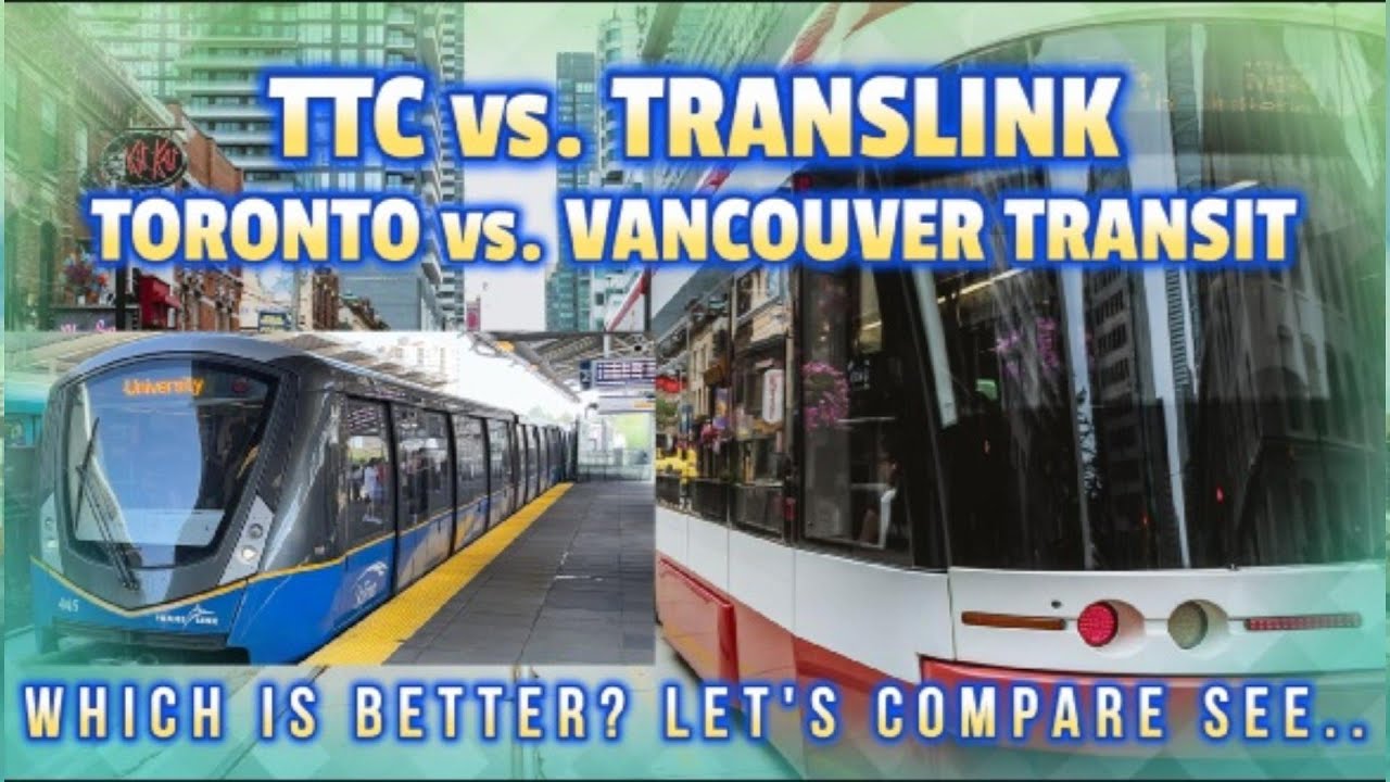 Toronto TTC vs. Vancouver TransLink - Which Canadian City's Transit ...