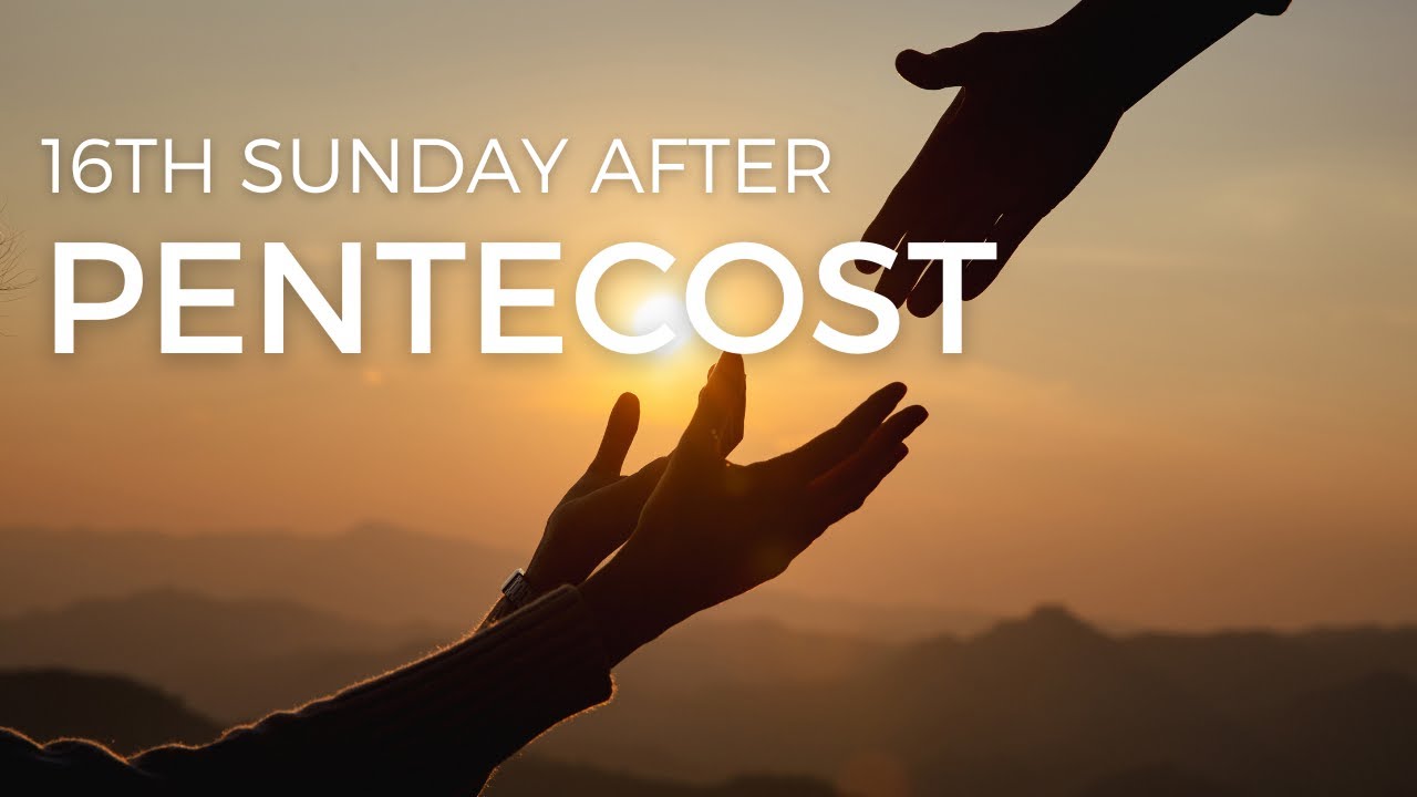 16th Sunday after Pentecost - YouTube