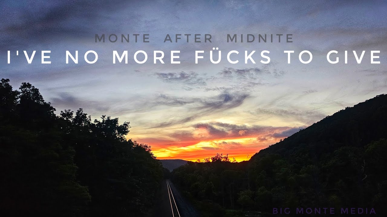 I've No More Fücks To Give — Big Monte - YouTube