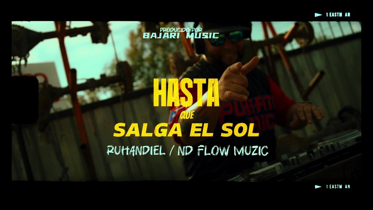 Hasta que Salga el Sol - ND Flow Muzic & Ruhandiel (Official Video ...