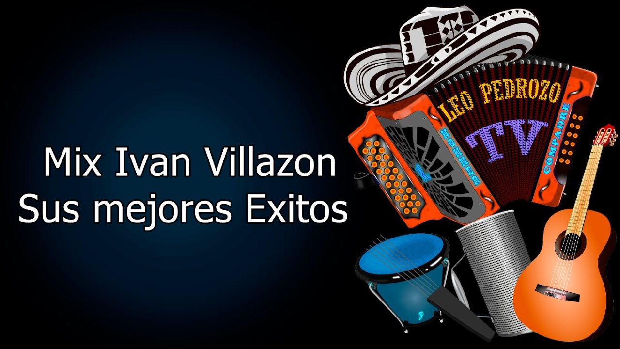 Mix Ivan Villazon, Grandes Exitos, Letra - YouTube Music