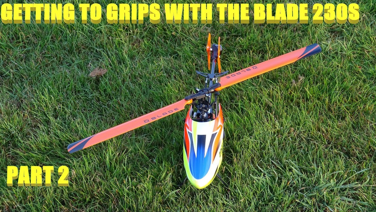 GETTING TO GRIPS WITH THE BLADE 230S V2 PART 2 - YouTube