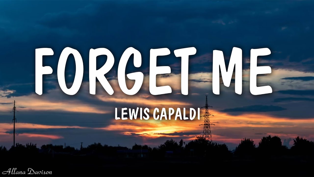 Lewis Capaldi - Forget Me (Lyrics) - YouTube