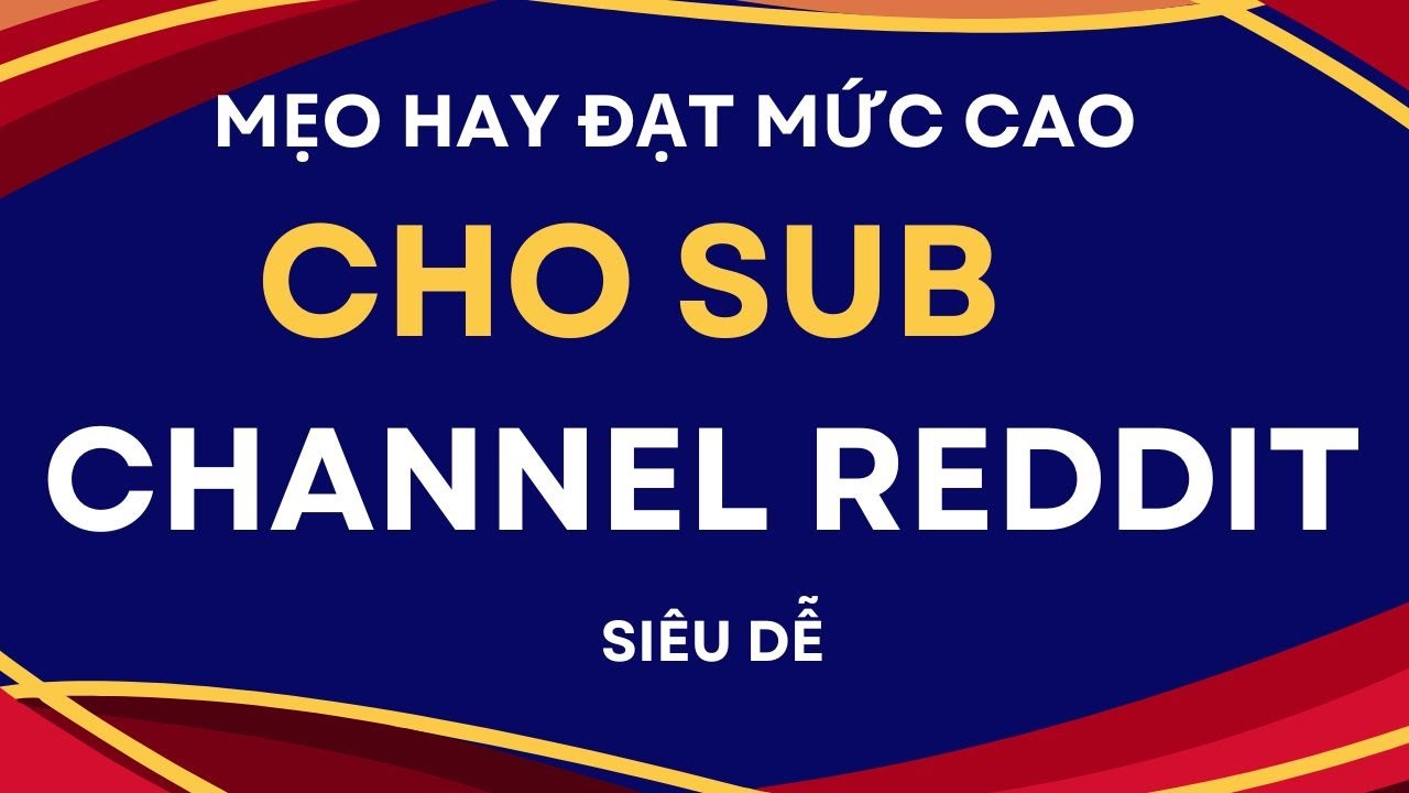 Mẹo Hay Đạt Mức Cao Cho Sub Channel Reddit Siêu Dễ - YouTube