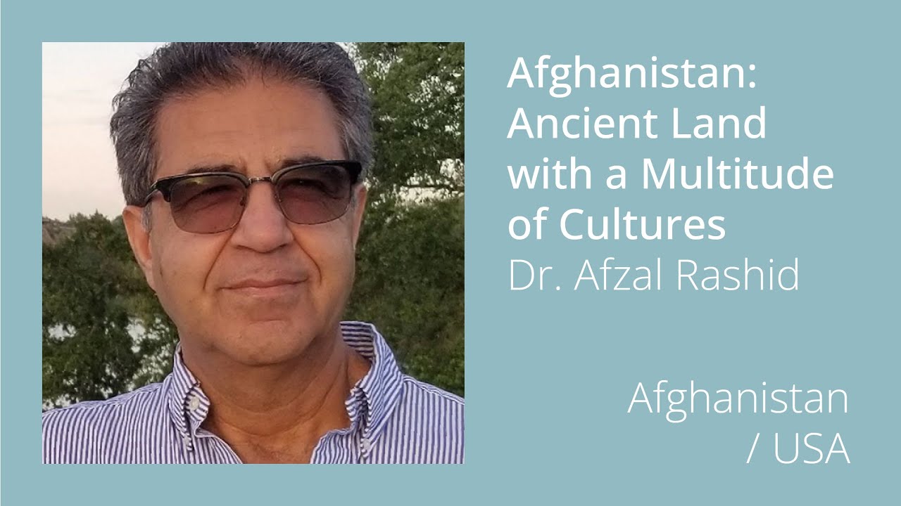 Dr. Afzal Rashid - Afghanistan: Ancient Land with a Multitude of ...