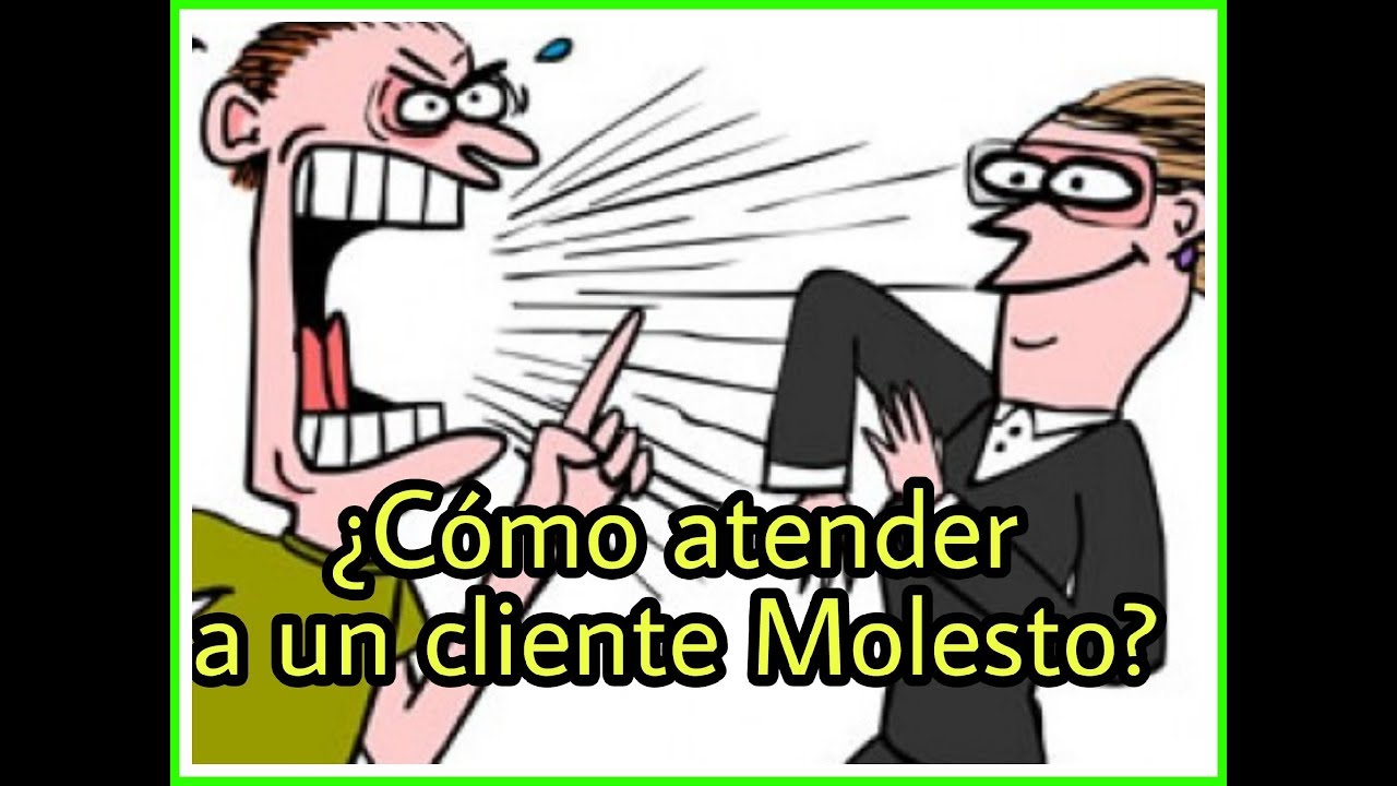 ¿Cómo atender a un cliente molesto? - YouTube