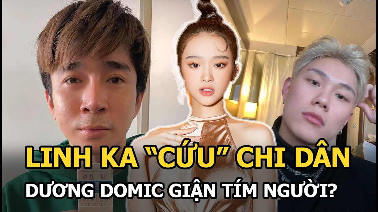 Linh Ka "cứu" Chi Dân, Dương Domic giận tím người? - YouTube