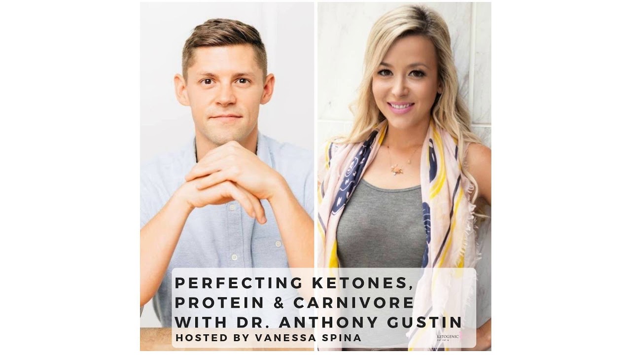 Perfecting Ketones, Carnivore & Protein with Dr. Anthony Gustin - YouTube