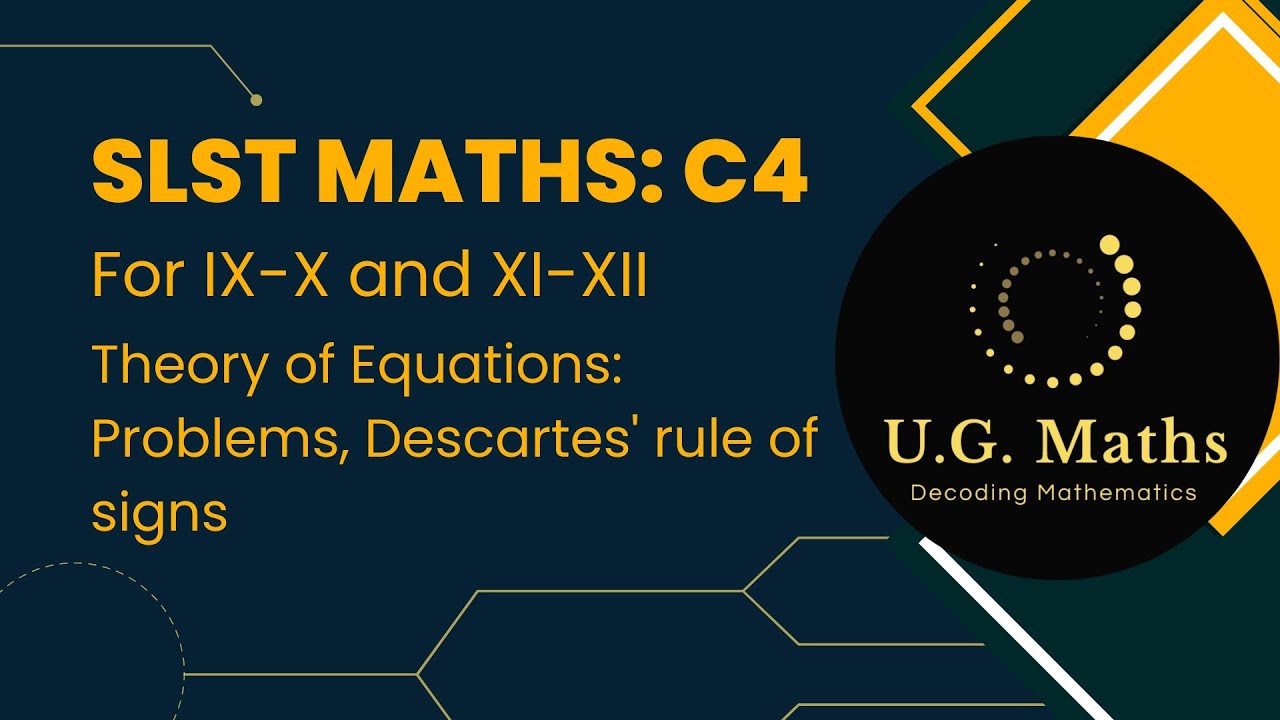 SLST Maths: C4: Theory of Equations: Problems and Descartes' rule of ...